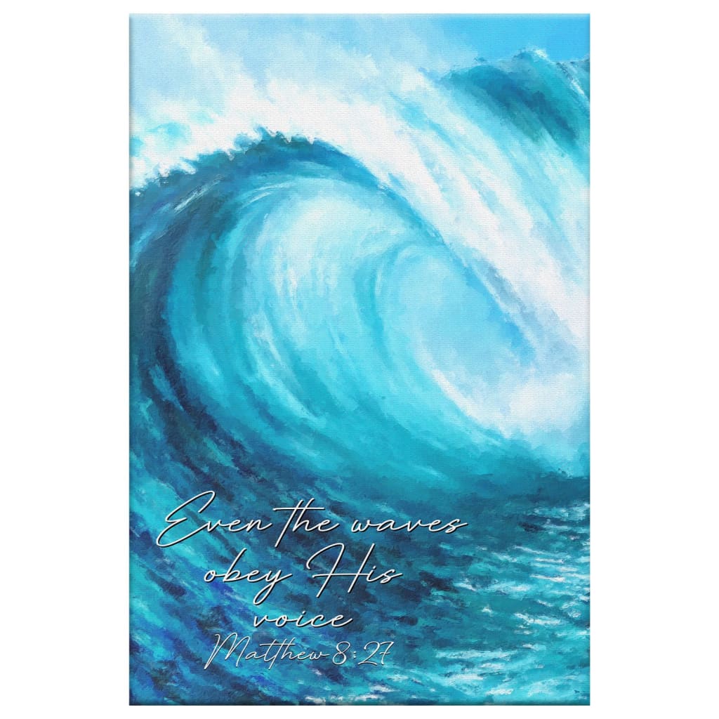 Even The Waves Obey His Voice Matthew 8:27 Wall Art Canvas, Bible ...