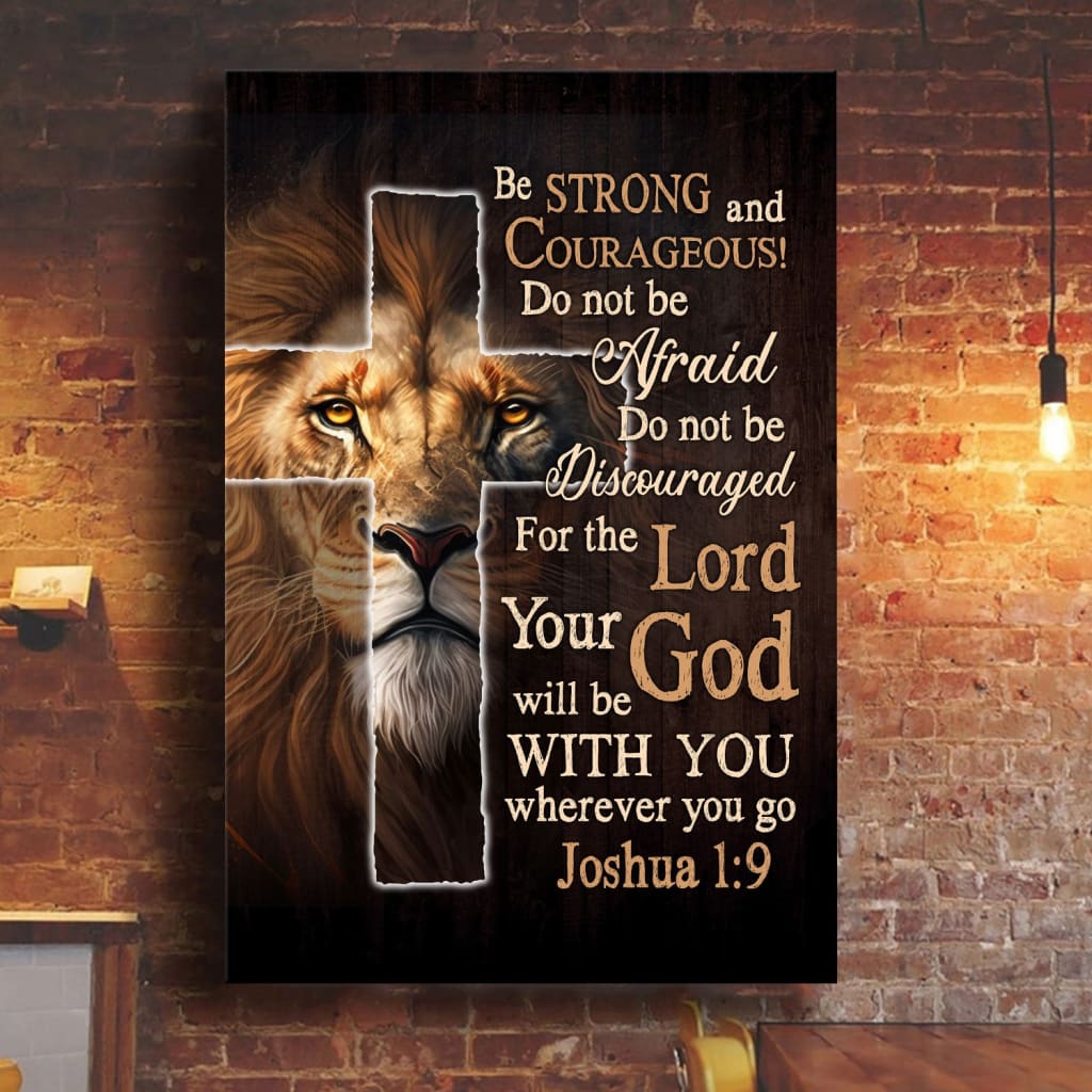 Lion Of Judah Be Strong And Courageous Joshua 1:9 Wall Art Canvas Print ...
